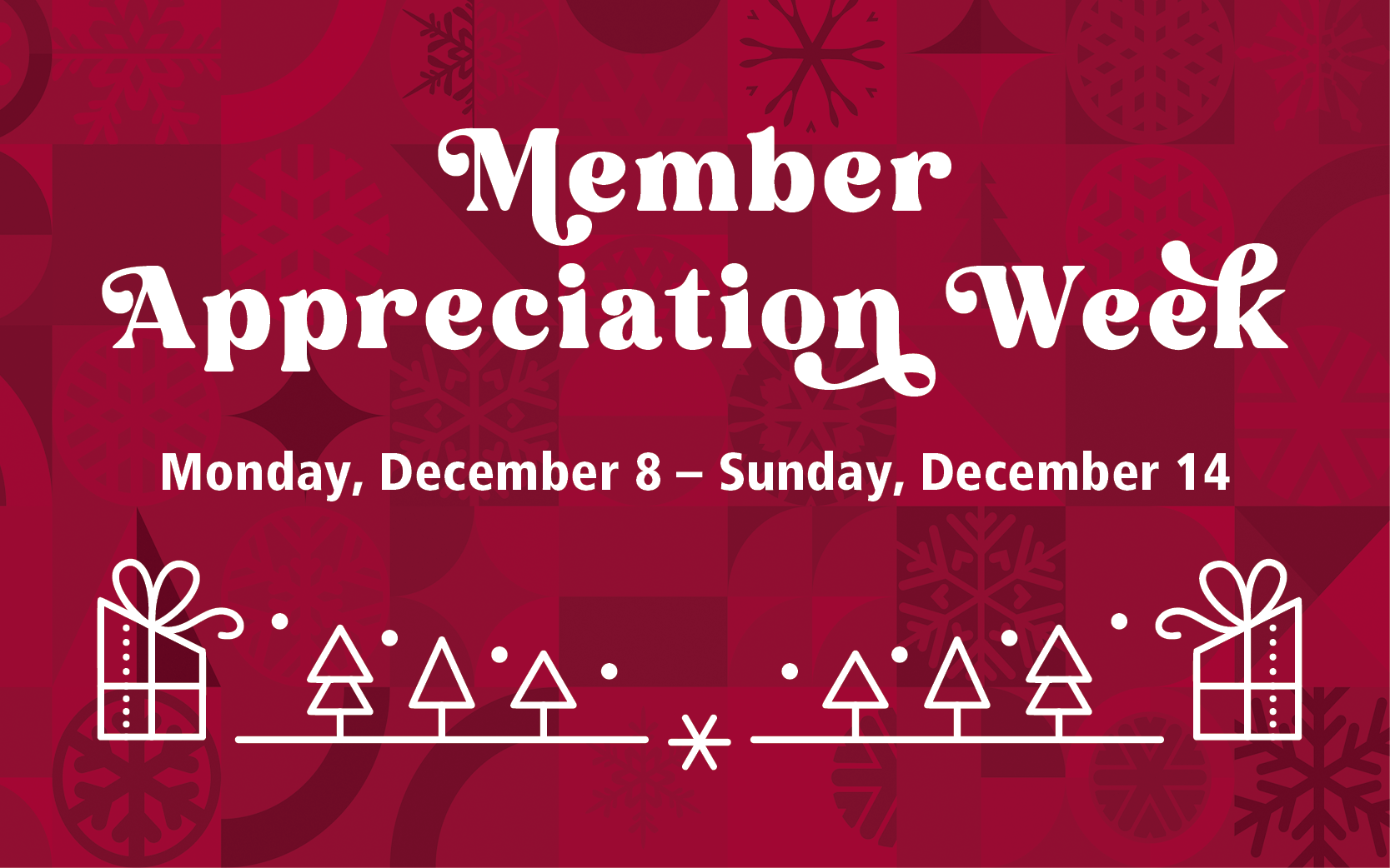 Member Appreciation Week 2025 Monday, December 8 to Sunday, December 14 ...
